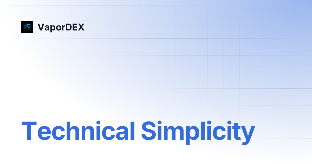 Technical Simplicity | VaporDEX