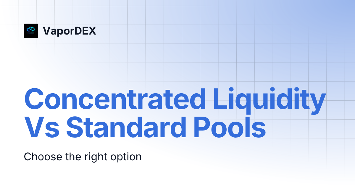 Concentrated Liquidity Vs Standard Pools | VaporDEX