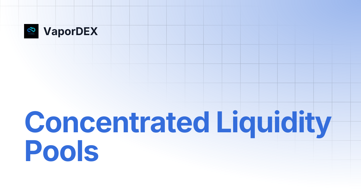 Concentrated Liquidity Pools | VaporDEX