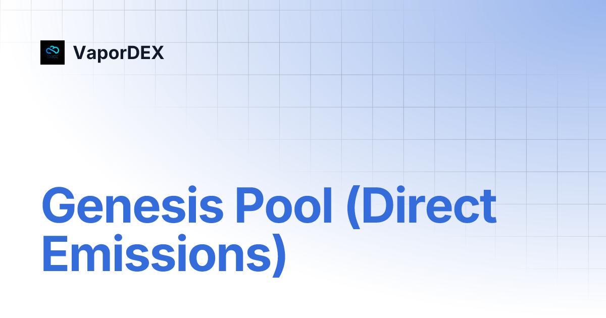 Genesis Pool (Direct Emissions) | VaporDEX