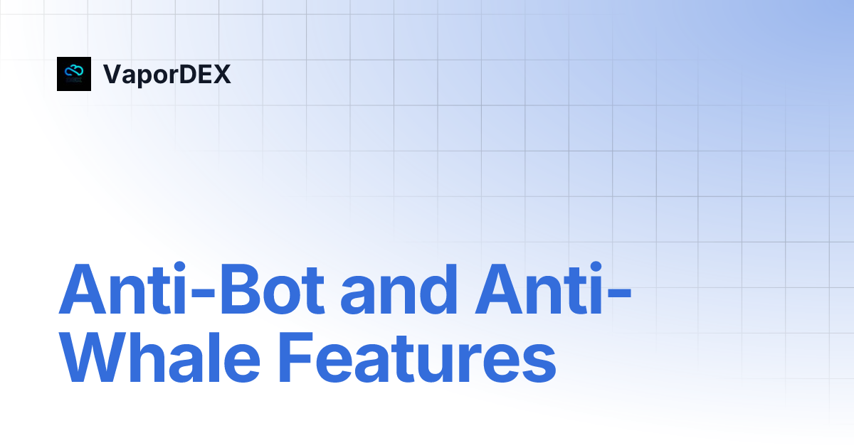 Anti-Bot and Anti-Whale Features | VaporDEX